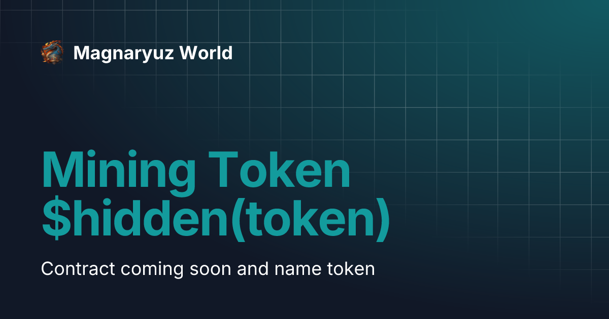 Mining Token $hidden(token) | Magnaryuz World