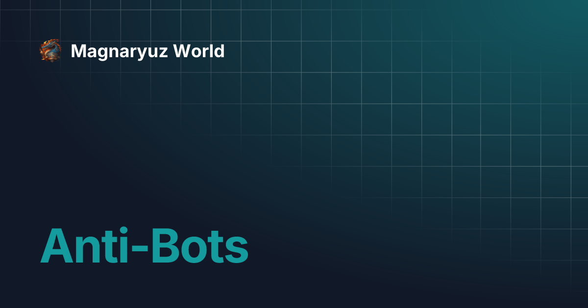 Anti-Bots | Magnaryuz World
