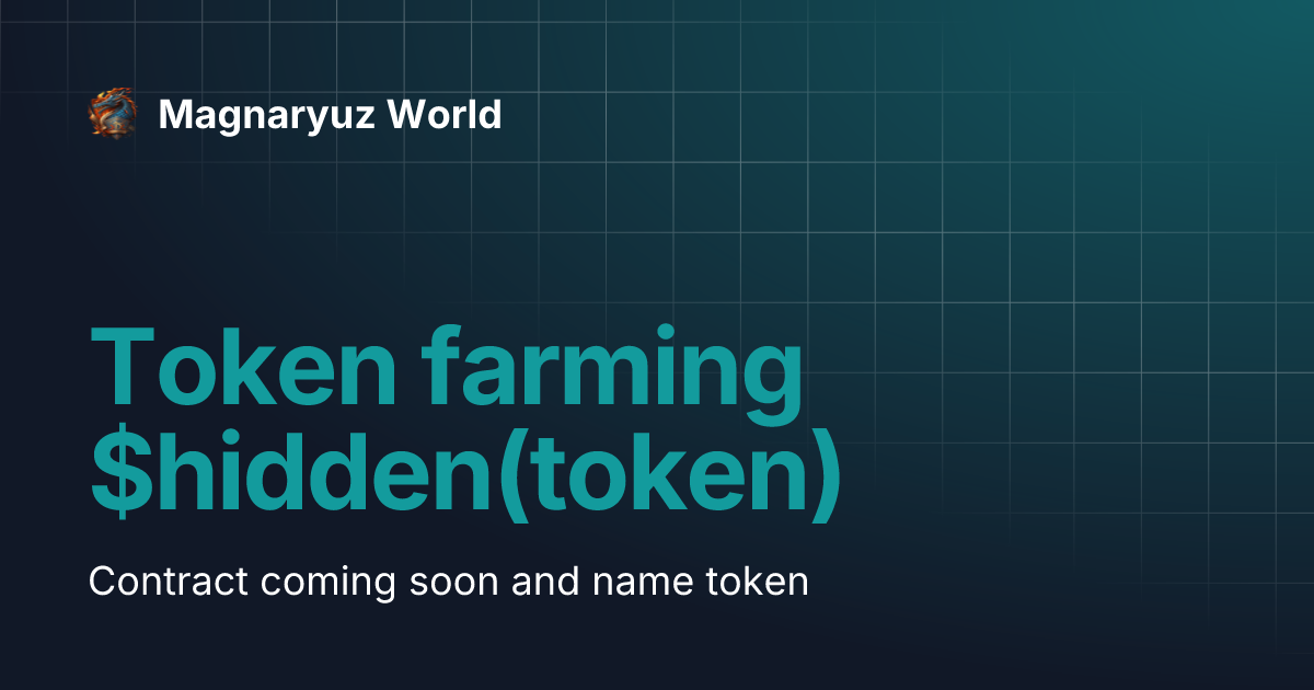 Token farming $hidden(token) | Magnaryuz World